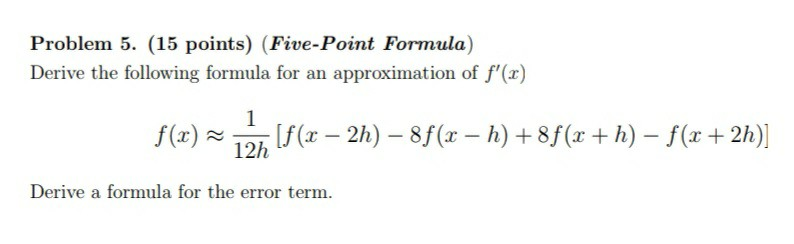 Solved Problem 5. (15 points) (Five-Point Formula) Derive | Chegg.com