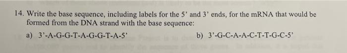 Solved 14. Write the base sequence, including labels for the | Chegg.com
