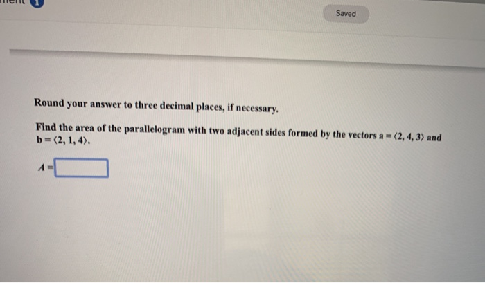 Solved Saved Round your answer to three decimal places, if | Chegg.com