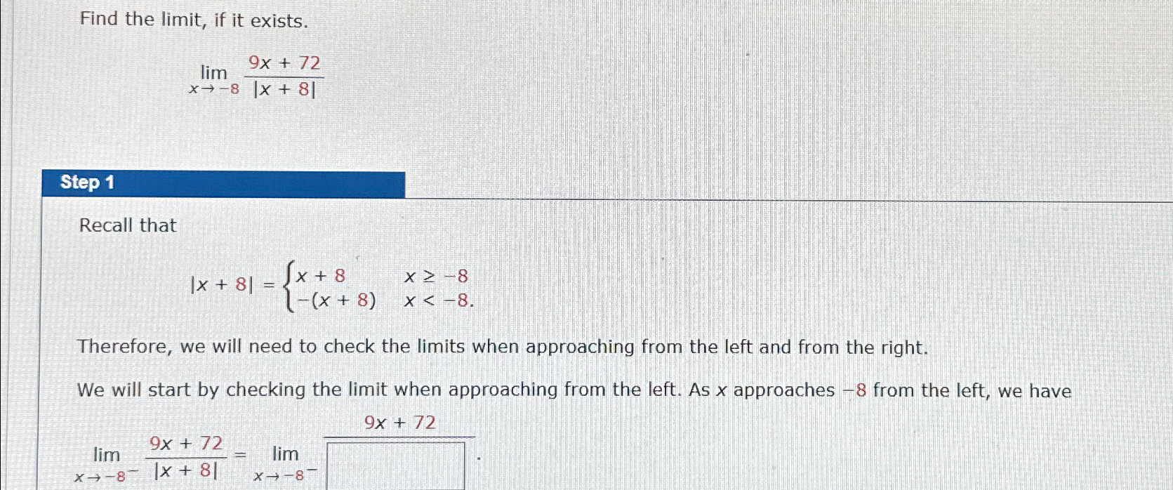 Solved Find the limit, ﻿if it exists.limx→-89x+72|x+8|Step | Chegg.com