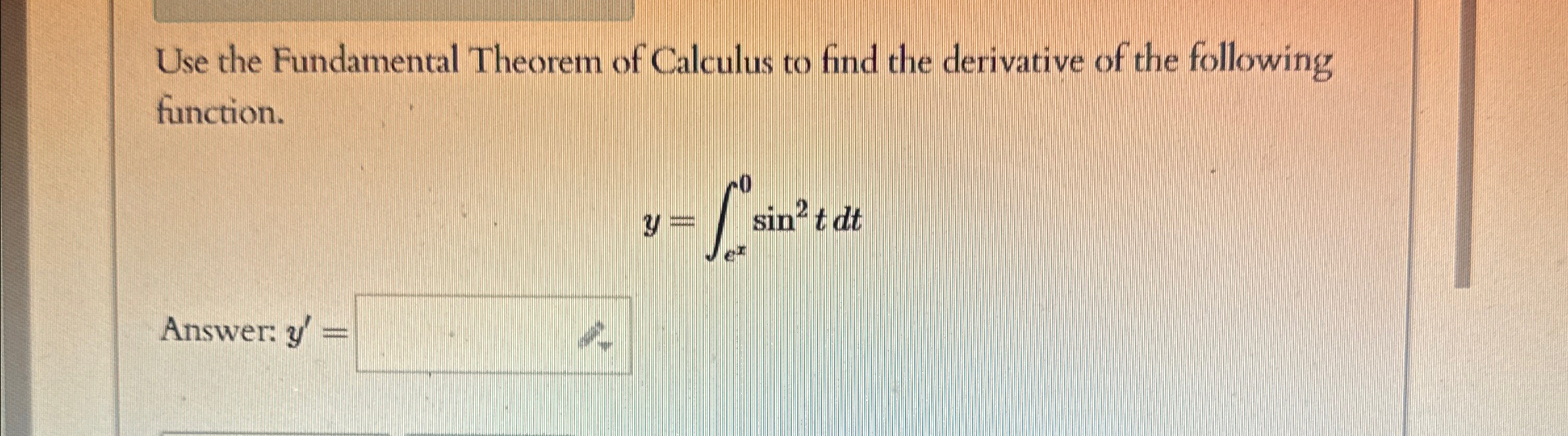 Solved Use the Fundamental Theorem of Calculus to find the | Chegg.com