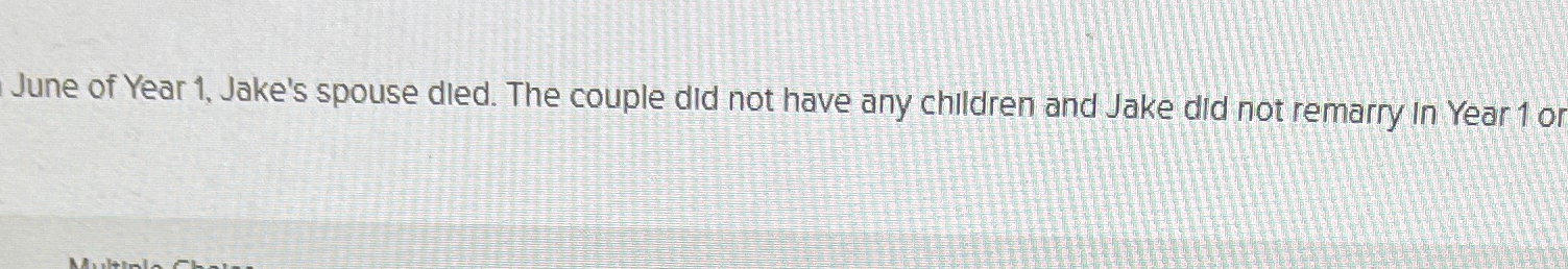 Solved June of Year 1, ﻿Jake's spouse dled. The couple did | Chegg.com