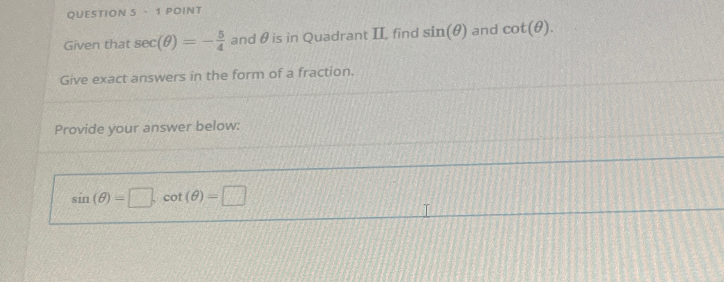 Solved QUESTION 5 ﻿: 1 ﻿POINTGiven that sec(θ)=-54 ﻿and θ | Chegg.com