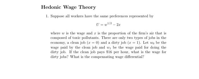 Solved Hedonic Wage Theory 1. Suppose all workers have the | Chegg.com