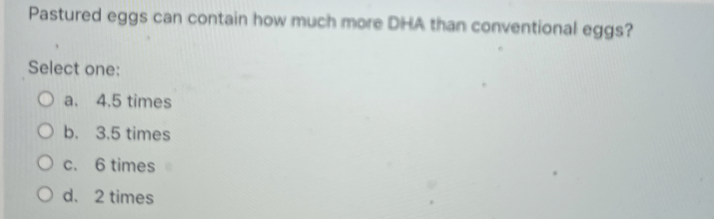 Solved Pastured eggs can contain how much more DHA than | Chegg.com