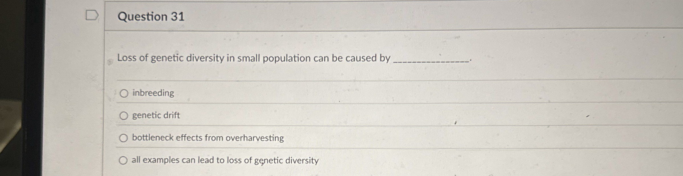 Solved Question 31Loss of genetic diversity in small | Chegg.com