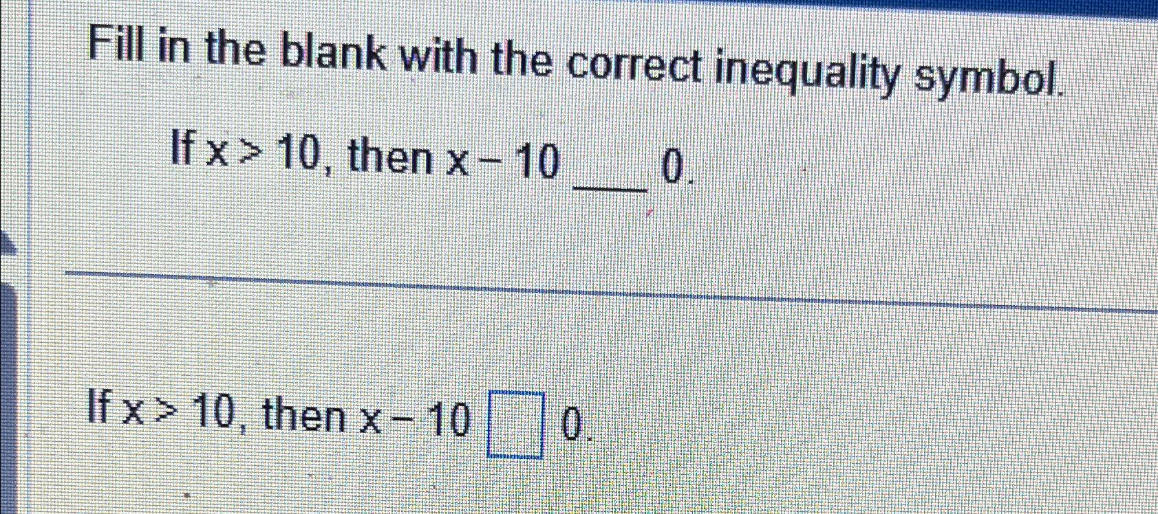 Solved Fill in the blank with the correct inequality | Chegg.com