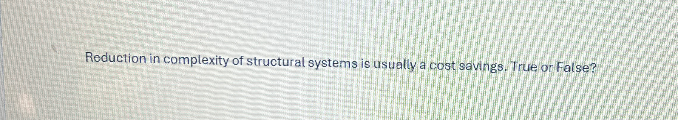 Solved Reduction in complexity of structural systems is | Chegg.com