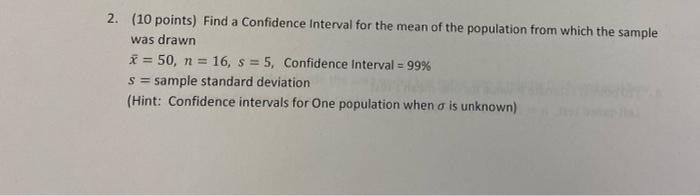 Solved 2. (10 points) Find a Confidence Interval for the | Chegg.com
