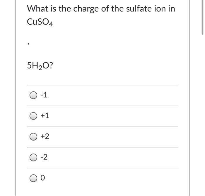 Solved What is the charge of the sulfate ion in CuSO4 5H2O? | Chegg.com