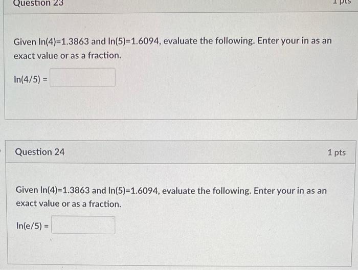 Solved Given ln(4)=1.3863 and ln(5)=1.6094, evaluate the | Chegg.com