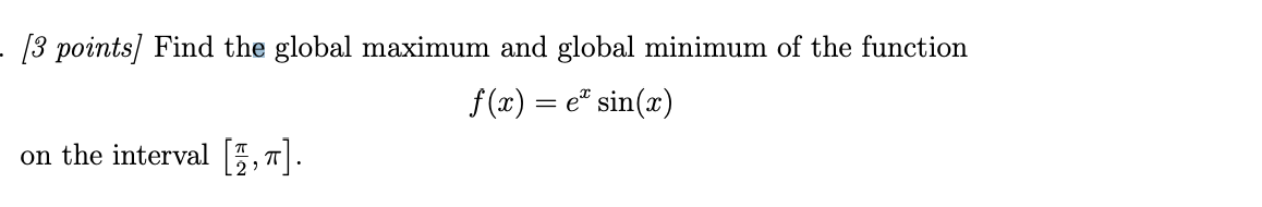 Solved [3 ﻿points] ﻿Find the global maximum and global | Chegg.com