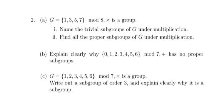Solved 2. (a) G={1,3,5,7}mod8,× is a group. i. Name the | Chegg.com