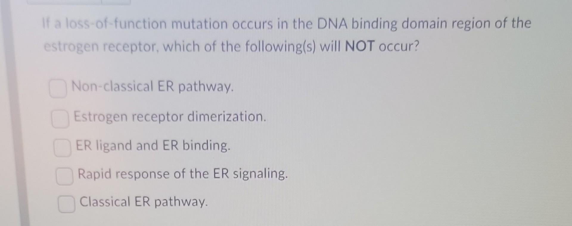 Solved If a loss-of-function mutation occurs in the DNA | Chegg.com