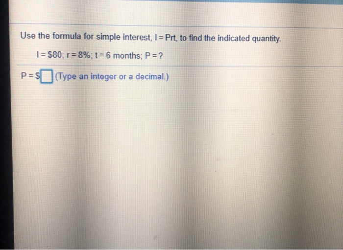 Solved Use the formula for simple interest, I = Prt, to find | Chegg.com