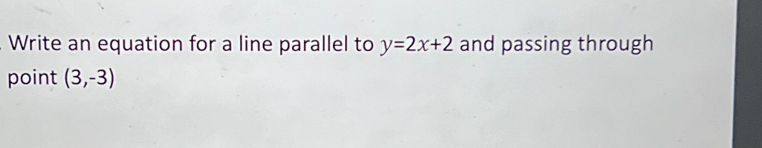 Solved Write an equation for a line parallel to y=2x+2 ﻿and | Chegg.com