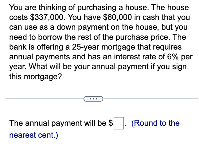 Solved You are thinking of purchasing a house. The | Chegg.com