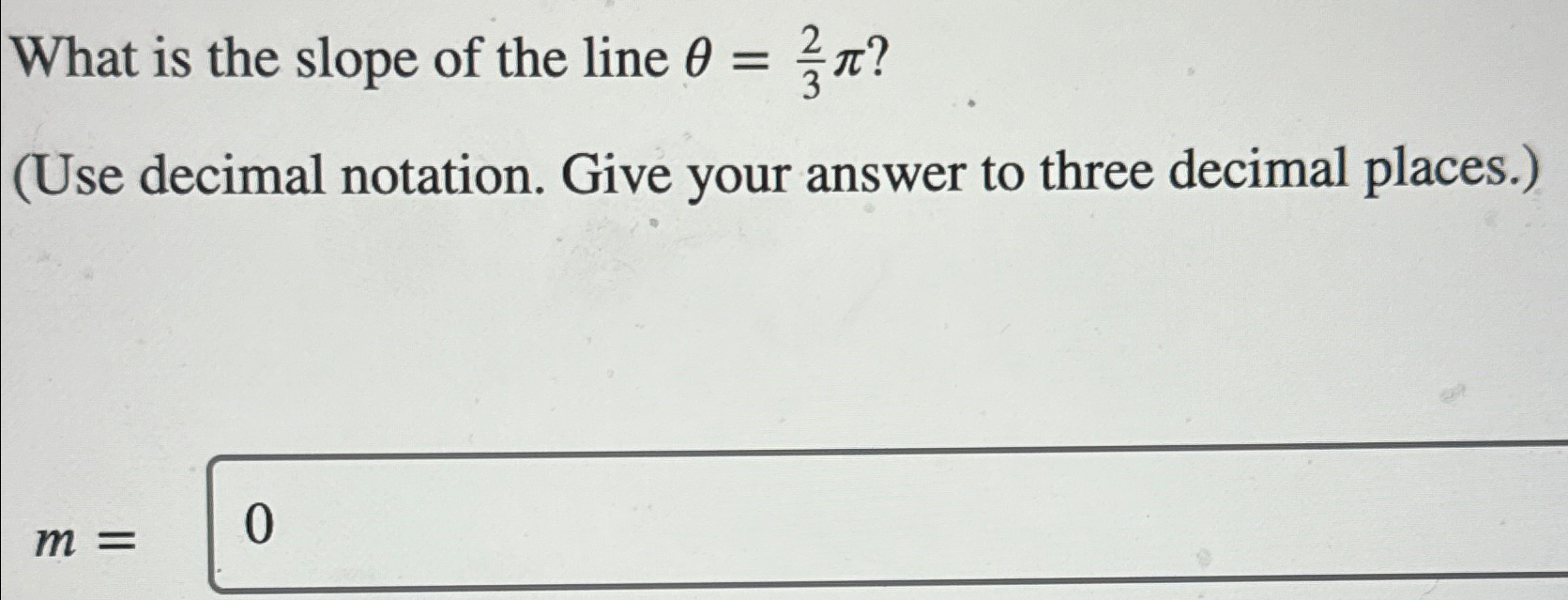 Solved What is the slope of the line θ=23π ?(Use decimal | Chegg.com