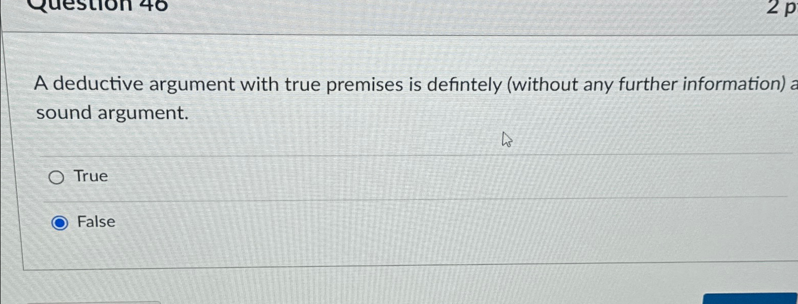 Solved A deductive argument with true premises is defintely | Chegg.com