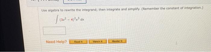 Solved Use algebra to rewrite the integrand; then integrate | Chegg.com