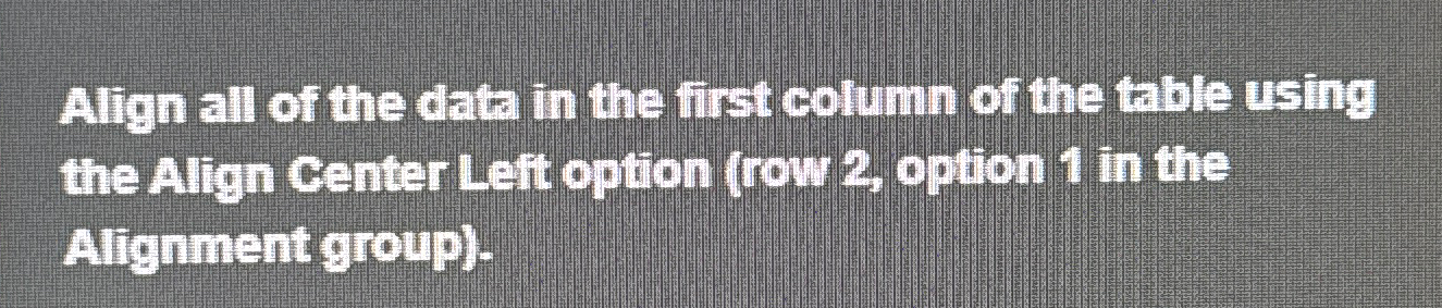 Solved Align all of the data in the first column of the | Chegg.com