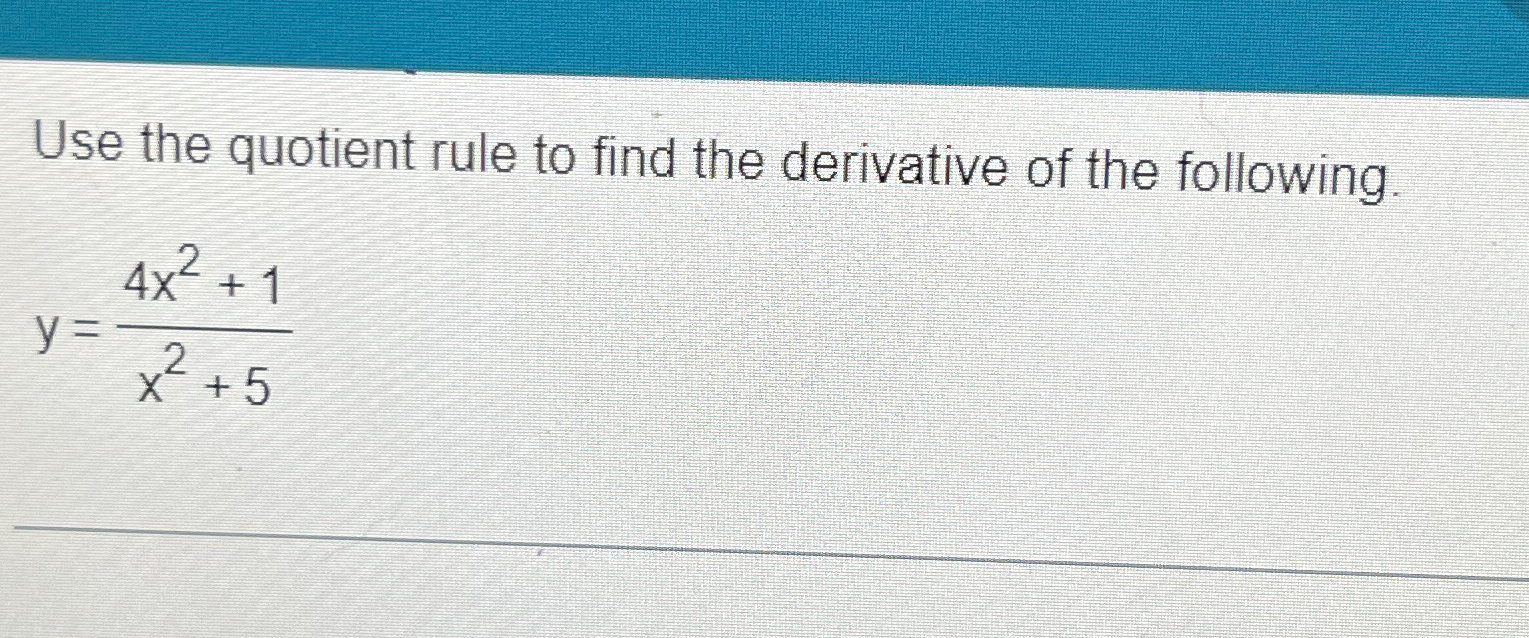 Solved Use the quotient rule to find the derivative of the | Chegg.com