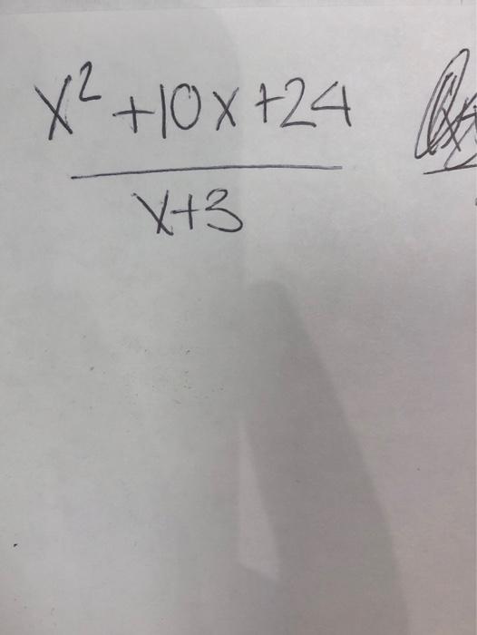 Solved X² +10x+24 X+3 | Chegg.com