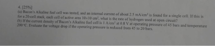 4. [25%] (a) Bacon's Alkaline fuel cell was tested, | Chegg.com