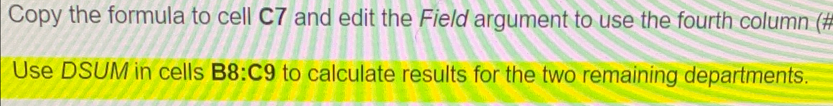 Solved Copy the formula to cell C7 ﻿and edit the Field | Chegg.com