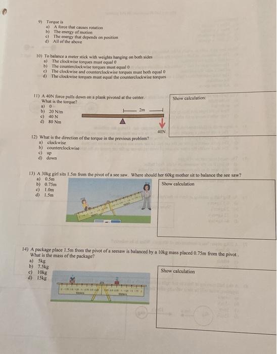 Solved 9) Torque is a) A force that causes rotation b) The | Chegg.com