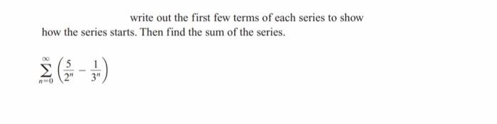 Solved write out the first few terms of each series to show | Chegg.com