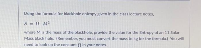 Solved Using the formula for blackhole entropy given in the | Chegg.com