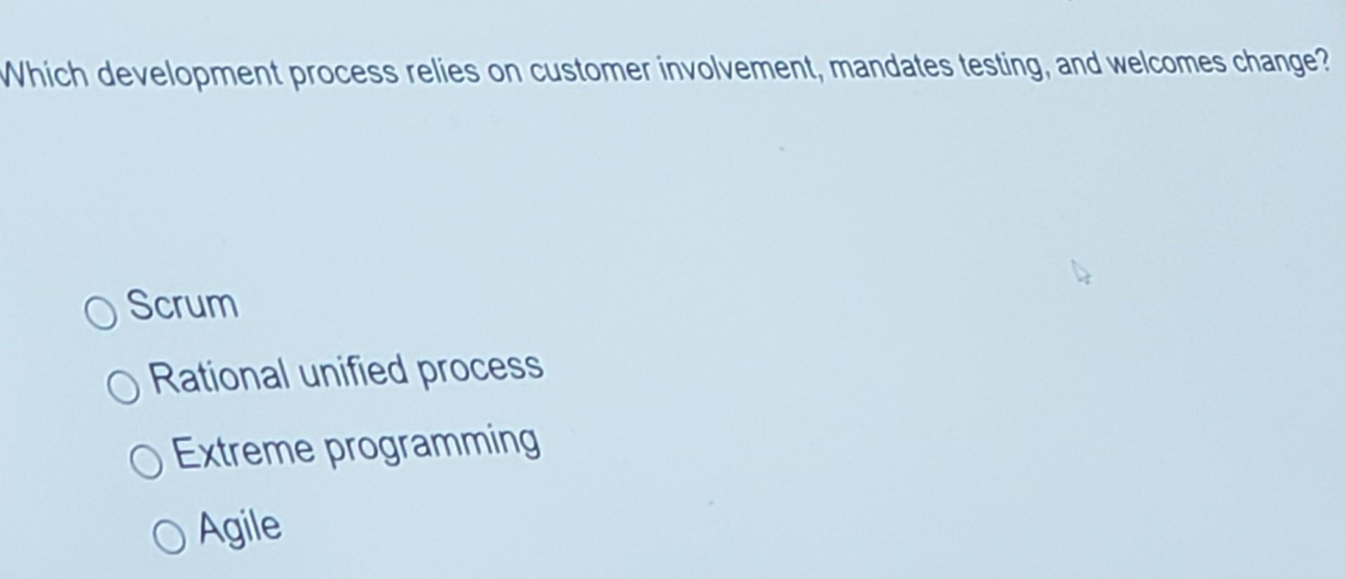 Solved Which development process relies on customer | Chegg.com