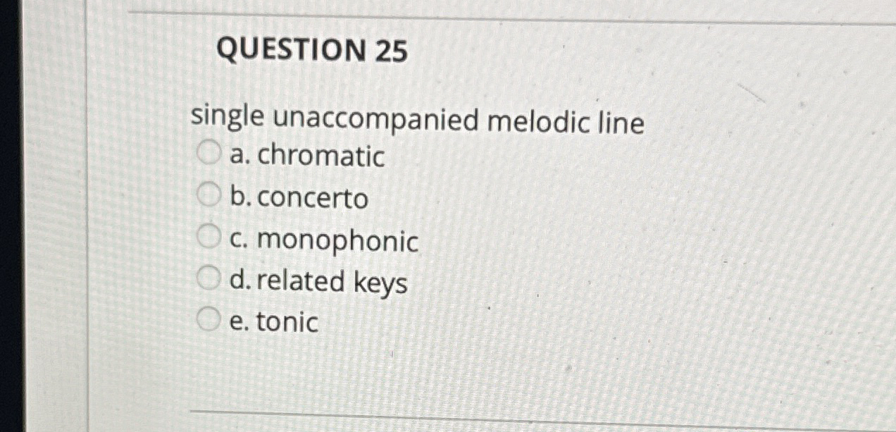 Solved QUESTION 25single unaccompanied melodic linea. | Chegg.com
