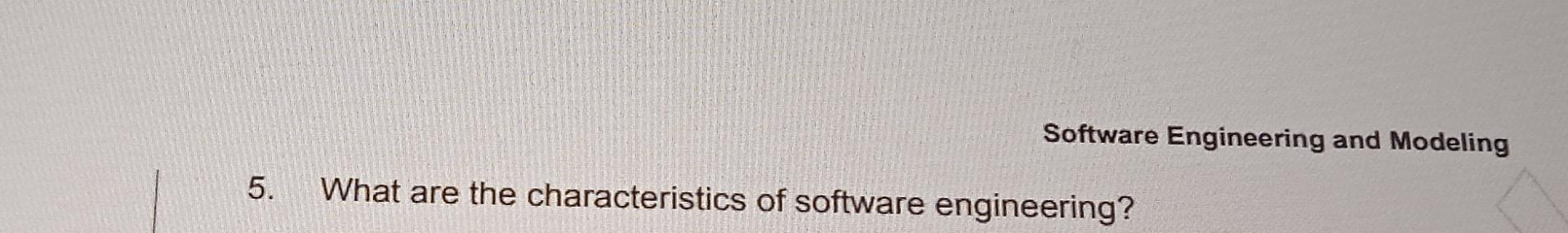 Solved 5. ﻿What are the characteristics of software | Chegg.com