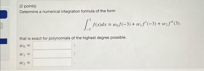 Solved (2 points) Determine a numerical integration formula | Chegg.com