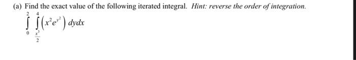 Solved (a) Find the exact value of the following iterated | Chegg.com