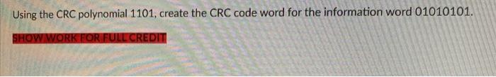 Solved Using the CRC polynomial 1101, create the CRC code | Chegg.com