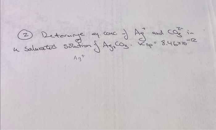 Solved (2) Detarmige eq conc of Agj+and CO32− iu salurated | Chegg.com