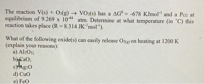 Solved The reaction V(s)+O2( g)→VO2( s) has a | Chegg.com