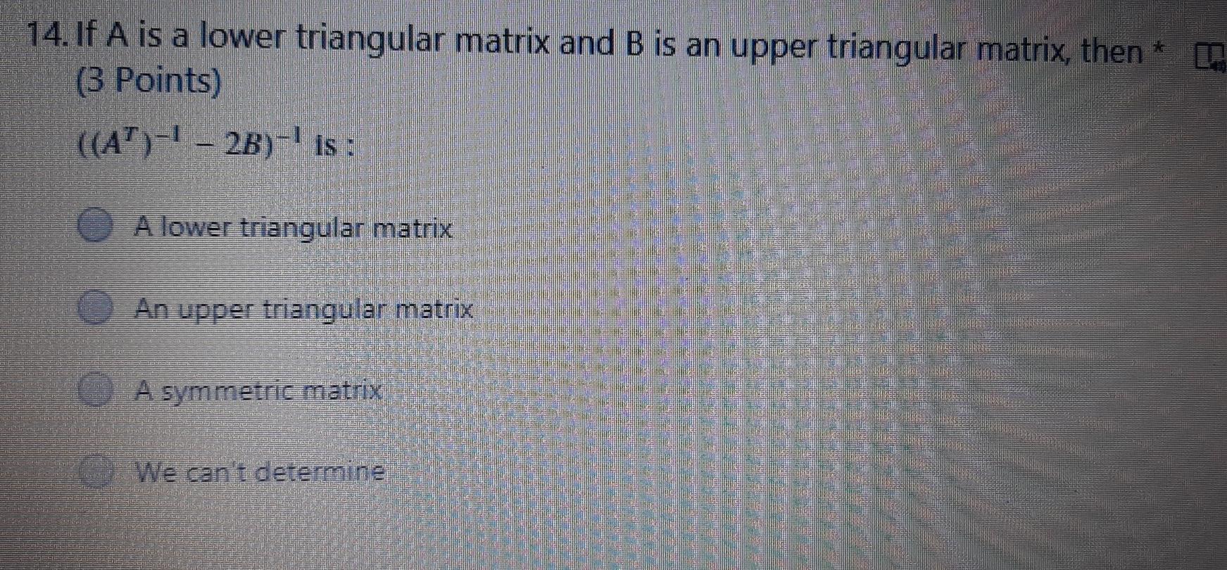 Solved D 14. If A is a lower triangular matrix and B is an | Chegg.com