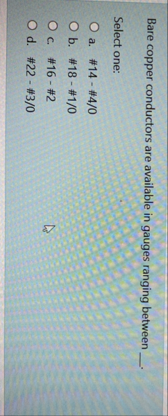 Solved Bare copper conductors are available in gauges | Chegg.com