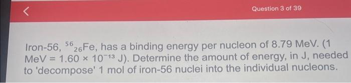 Solved Iron-56, 2656Fe, has a binding energy per nucleon of | Chegg.com