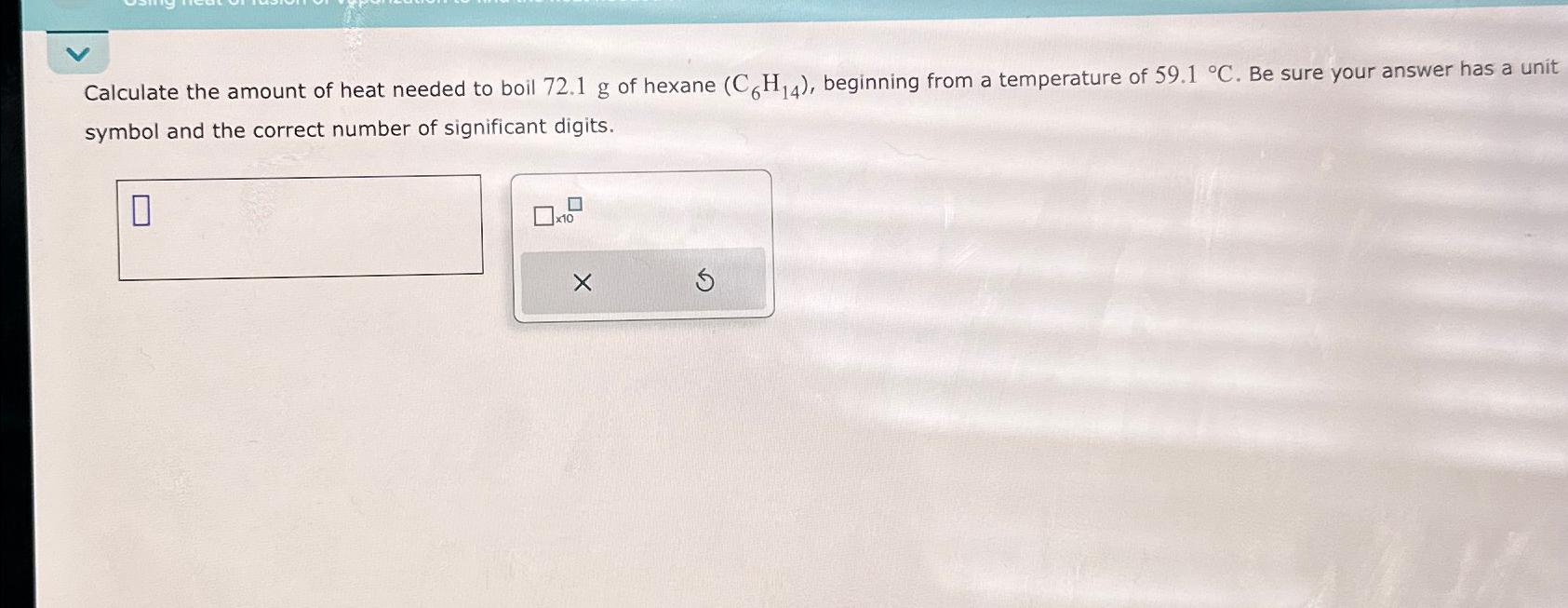 Solved Calculate the amount of heat needed to boil 72.1g ﻿of | Chegg.com