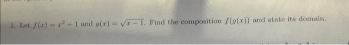 Solved 1. Let f(x)=x2+1 and g(x)=x−1. Find the composition | Chegg.com