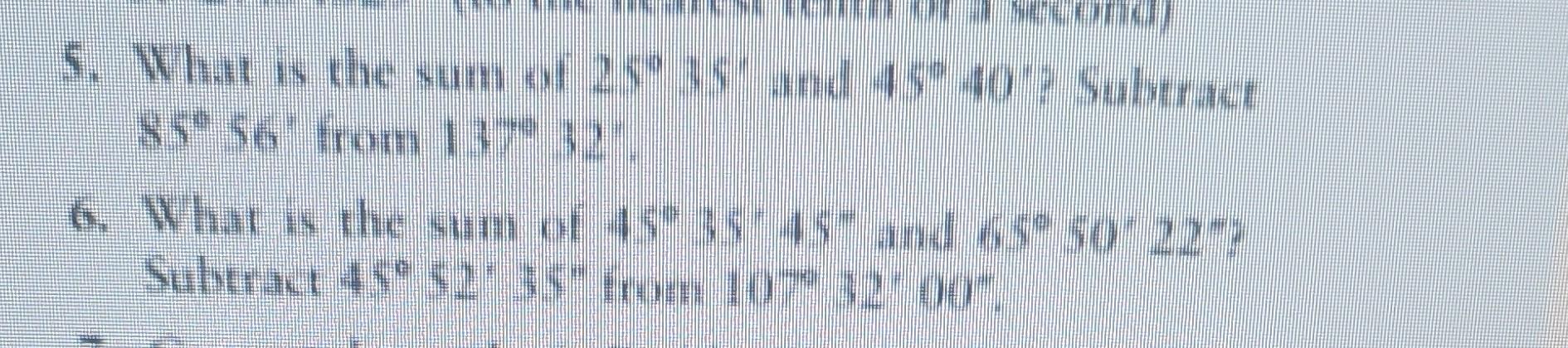 Solved 5. What is the sum of 25∘ a 5′ and 45∘40′ ? Subtract | Chegg.com
