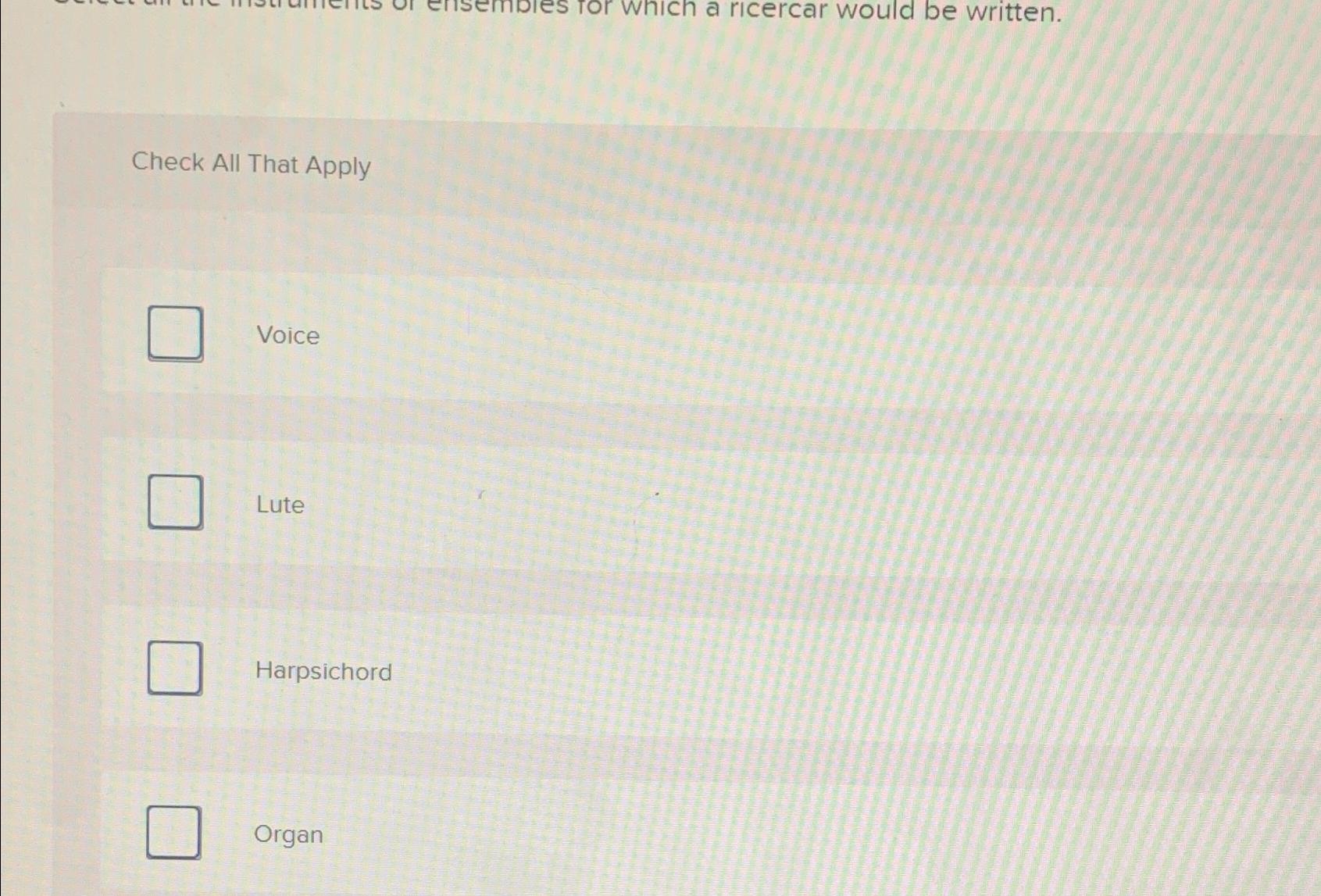 Solved Check All That ApplyVoiceLuteHarpsichordOrgan | Chegg.com