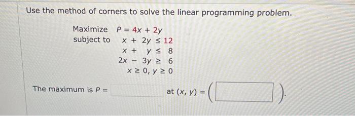 Solved Use the method of corners to solve the linear | Chegg.com