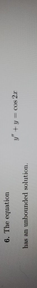 Solved 6. The equation y' + y = cos 2x has an unbounded | Chegg.com