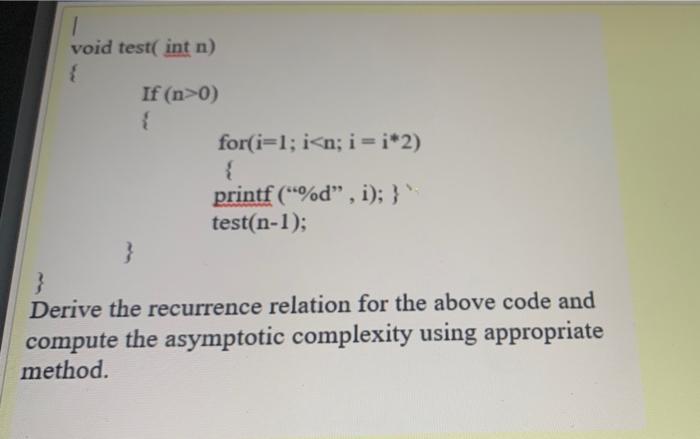 Solved 1 void test(int n) { If (n>0) { for(i=1;i | Chegg.com